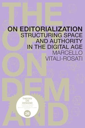 On Editorialization: Structuring Space and Authority in the Digital Age ...