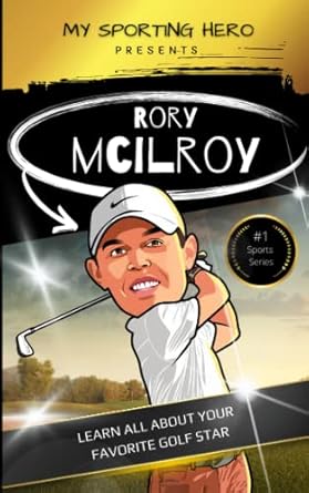 My Sporting Hero: Rory McIlroy: Learn all about your favorite golf star ...