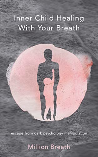 Inner Child Healing With Your Breath: escape from dark psychology ...