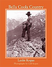 Bella Coola Country: Leslie Kopas, Cliff Kopas (Photos): 9780973271706 ...