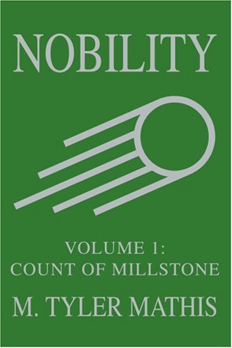 Nobility: Count of Millstone: M. Tyler Mathis: 9780595299508: Amazon ...