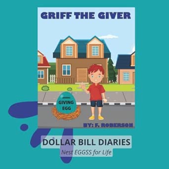 Griff the Giver (DOLLAR BILL DIARIES: Nest EGGSS for Life): Roberson, F ...