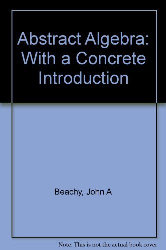 Abstract Algebra With a Concrete Introduction: Beachy, John A., Blair ...