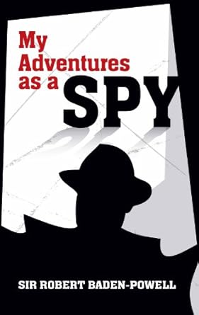 Amazon.com: My Adventures as a Spy (Dover Military History, Weapons, Armor) eBook : Baden-Powell ...