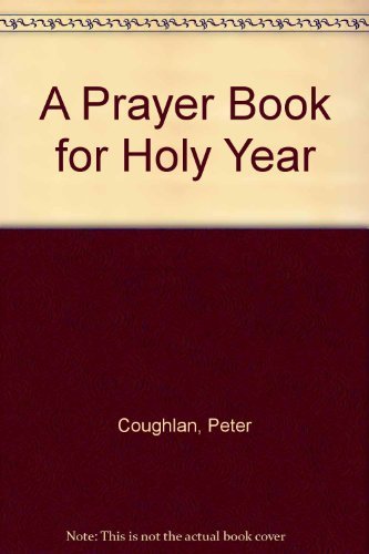 Prayer Book for Holy Year: Peter Coughlan: 9780854521104: Amazon.com: Books