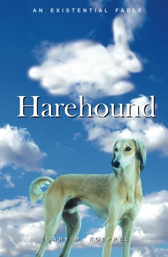 Harehound: An Existential Fable: Koeppel, Gary M: 9781938924071: Amazon ...