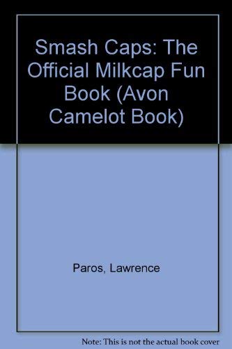 Smash Caps: The Official Milkcap Fun Book (Avon Camelot Book): Paros ...