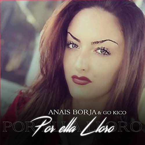 Por Ella Lloro de Go Kico & Anais Borja en Amazon Music Unlimited