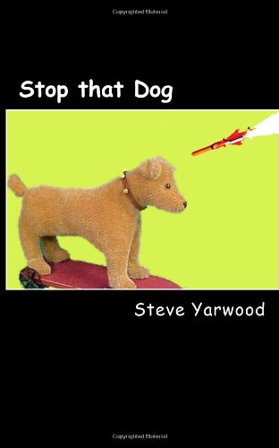 Amazon.com: Stop that Dog: 9781483909721: Yarwood, Steve, Roo: Books