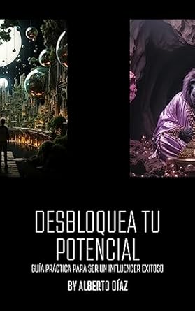 DESBLOQUEA TU POTENCIAL: Guía práctica para ser un influencer exitoso (Spanish Edition) eBook ...
