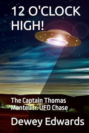 12 O'CLOCK HIGH!: The Captain Thomas Mantell Jr. UFO Chase: Edwards ...