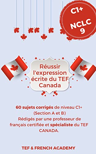 Réussir l'expression écrite du TEF CANADA - TEFAQ: 60 sujets rédigés ...