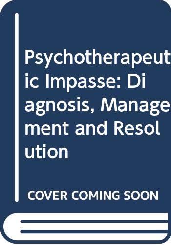 Buy Psychotherapeutic Impasse: Diagnosis, Management and Resolution ...