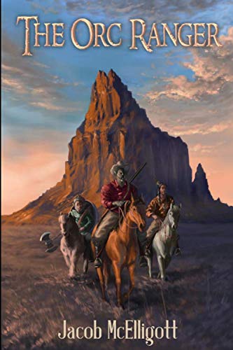 The Orc Ranger: (An Orc Ranger Series Novella): McElligott, Jacob Peter ...