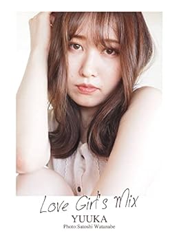 YUUKA LOVE GIRLS MIX (Japanese Edition) - Kindle edition by satoshi watanabe. Arts & Photography ...