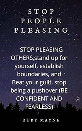 STOP PEOPLE PLEASING: STOP PLEASING OTHERS,stand up for yourself ...