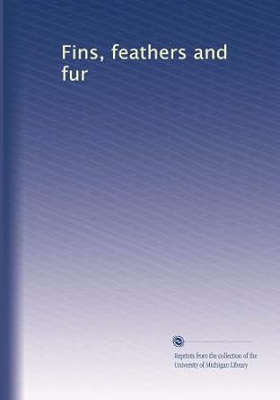 Fins, feathers and fur: Volume 1 | Amazon.com.br