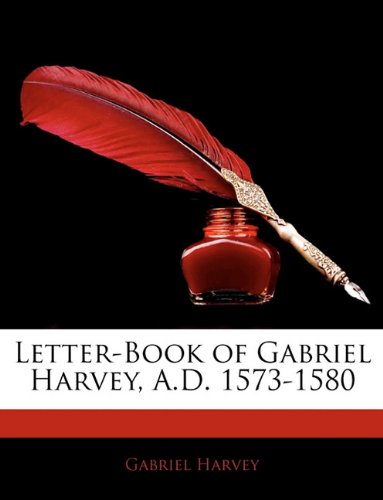 『Letter-Book of Gabriel Harvey, A.D. 1573-1580』｜感想・レビュー - 読書メーター