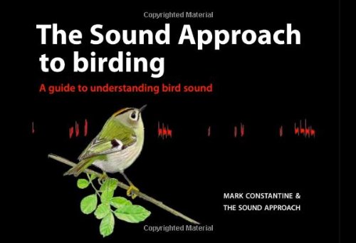 The Sound Approach to Birding: A Guide to Understanding Bird Sound ...