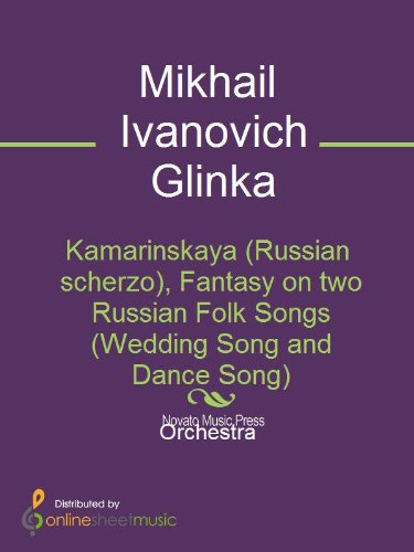 Kamarinskaya (Russian scherzo), Fantasy on two Russian Folk Songs (Wedding Song and Dance Song ...