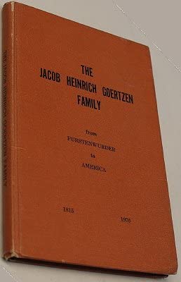 J. H. Goertzen Family History From Furstenwerder to America 1815 - 1970 ...