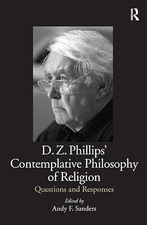D.Z. Phillips' Contemplative Philosophy of Religion: Questions and ...