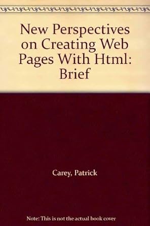 New Perspectives on Creating Web Pages with HTML - Brief: Carey ...
