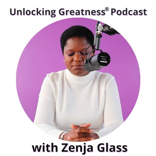Amazon.com: Unlocking Greatness Podcast with Zenja Glass : Zenja Glass ...