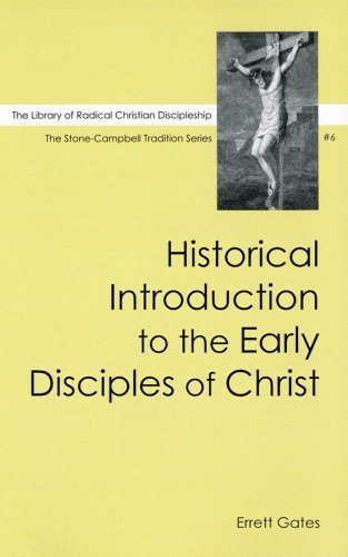 Historical Introduction to the Early Disciples of Christ (Library of ...