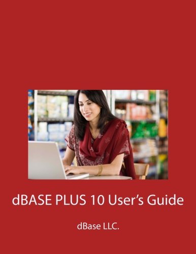 dBASE PLUS 10 User's Guide: Llc, dBase: 9781534885332: Amazon.com: Books