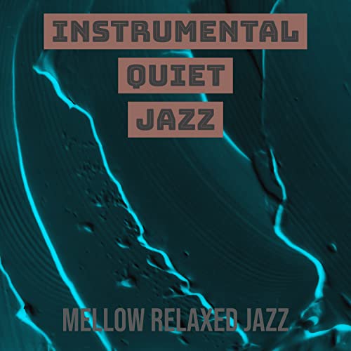Mellow Relaxed Jazz by Instrumental Quiet Jazz on Amazon Music Unlimited