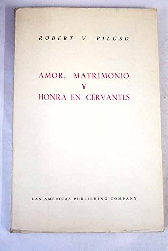 Amor, Matrimonio Y Honra En Cervantes: Piluso, Robert V: Amazon.com: Books