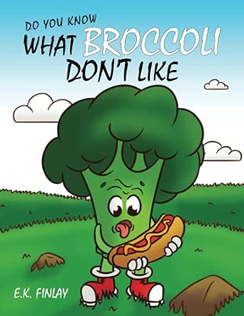 What Broccoli Don't Like: A beginner reader's introduction to ...