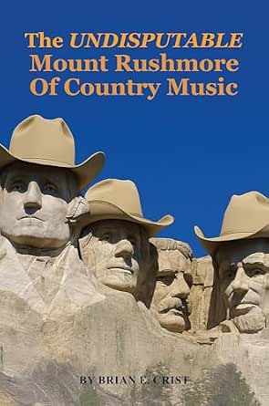 The UNDISPUTABLE Mount Rushmore of Country Music: The Foundational ...