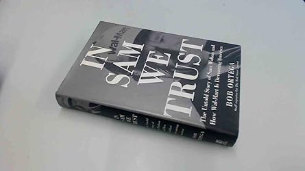 In Sam We Trust: The Untold Story of Sam Walton and Wal-Mart, the World ...