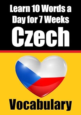 Czech Vocabulary Builder: Learn 10 Czech Words a Day for 7 Weeks The ...