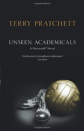 By Terry Pratchett Unseen Academicals: (Discworld Novel 37) (Discworld ...