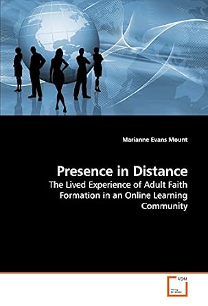 Presence in Distance: The Lived Experience of Adult Faith Formation in ...