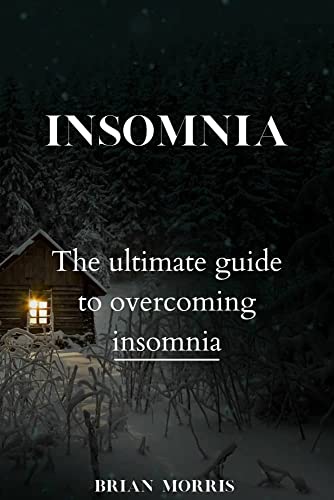 INSOMNIA : ultimate guide to overcoming insomnia eBook : Morris , Dr ...