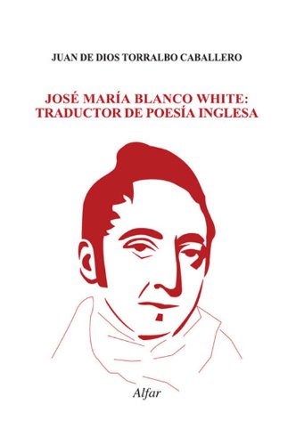 José María Blanco White: traductor de poesía inglesa (Spanish Edition ...