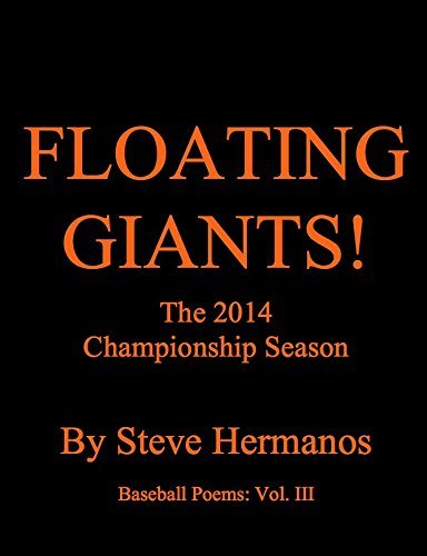 Floating Giants! The 2014 Championship Season: Baseball Poems Vol. III ...