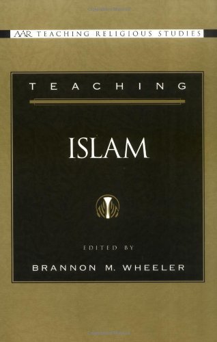 By Brannon M. Wheeler - Teaching Islam (AAR Teaching Religious Studies ...
