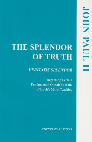 The Splendor of Truth: Veritatis Splendor: Encyclical Letter, August 6 ...