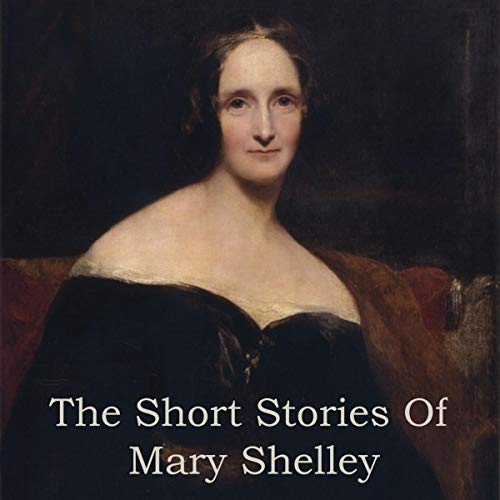 Mary Shelley - The Short Stories (Audio Download): Mary Shelley ...