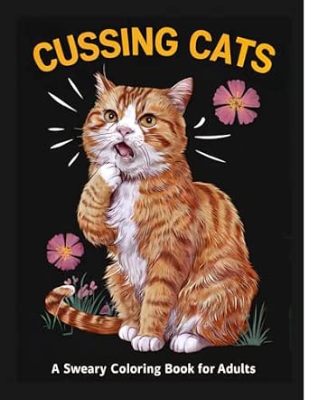 Amazon.com: Cussing Cats: A Sweary Coloring Book for Adults for Fun ...