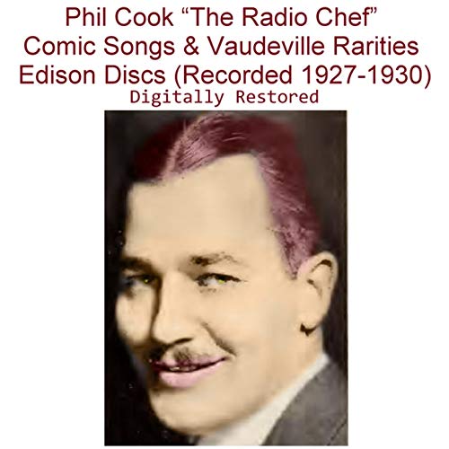 Play Phil Cook (The Radio Chef) Comic Songs & Vaudeville Rarities ...