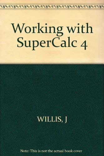 Willis: Working With ∗supercalc 4∗: Amazon.co.uk: WILLIS, J ...