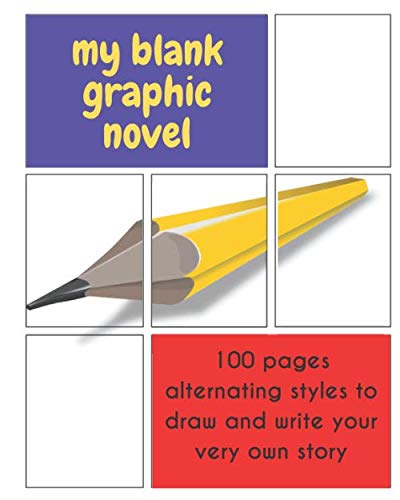 My Blank Graphic Novel: 100 pages alternating styles to draw and write ...