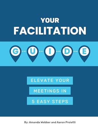 Amazon.com: Your Facilitation GUIDE ™: Elevate Your Meetings in 5 Easy ...