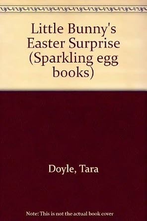 Little Bunny's Easter Surprise (Sparkling Egg Books): Doyle, Tara ...